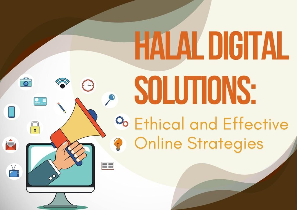 Halal Digital Solutions: Ethical and Effective Online Strategies